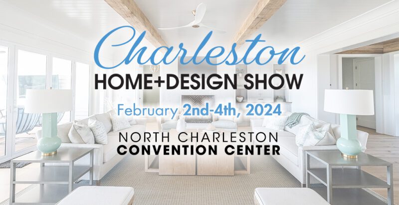 Charleston Home + Design Show 2024 - Charleston Home + Design Magazine ...